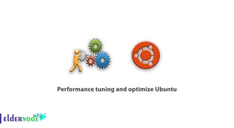 Performance Tuning And Optimize Ubuntu 201816 Eldernode Blog