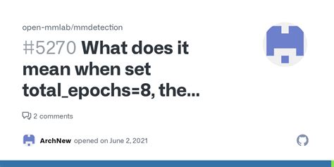 what does it mean when set total epochs 8 the acutal number of epochs is 64 · issue 5270