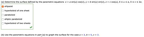 Solved Determine The Surface Defined By The Parametric Equations Sin U Cos V Y Sin U Sin V