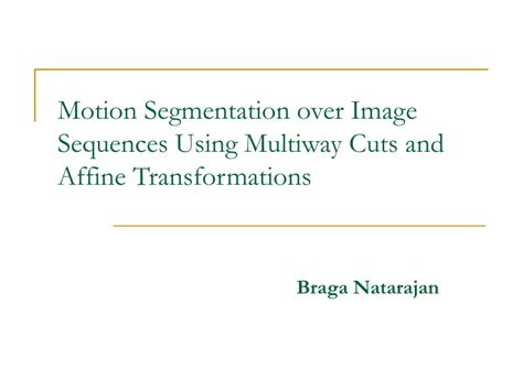 Ppt Motion Segmentation Using Multiway Cuts And Affine Transformations Powerpoint Presentation