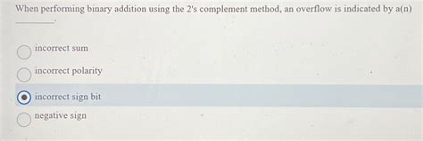 Solved When Performing Binary Addition Using The 2s