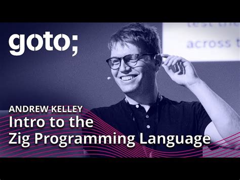 Goto Conferences Talk Intro To The Zig Programming Language From Goto
