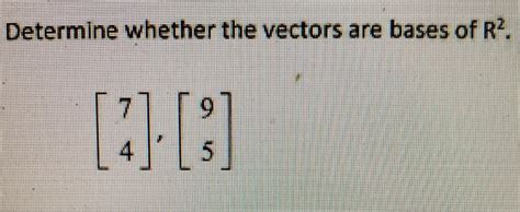 Solved Determine Whether The Vectors Are Bases Of R Chegg