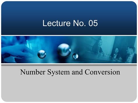 Lecture 05 Number System And Conversion Ppt Computing Technology And Computing