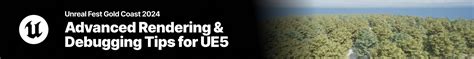 Advanced Rendering And Debugging Tips For Unreal Engine 5 Unreal Fest Gold Coast 2024 Talks