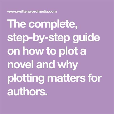The Complete Step By Step Guide On How To Plot A Novel And Why Plotting Matters For Authors