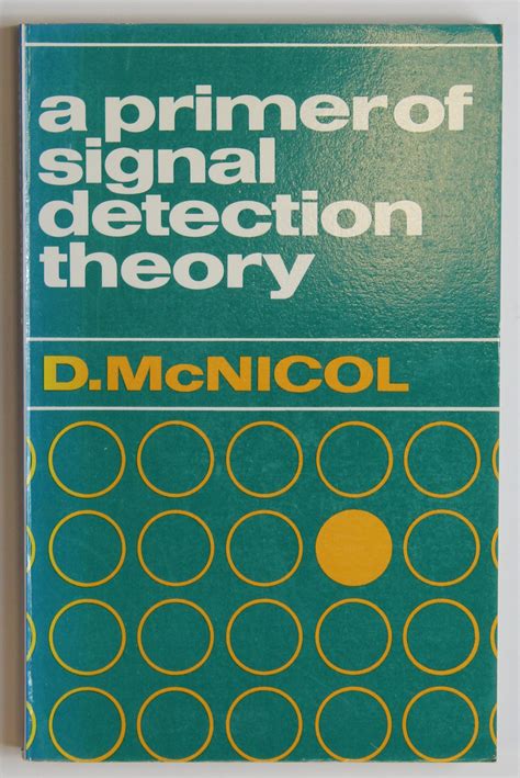 Primer Of Signal Detection Theory By Mcnicol Donald Very Good Soft
