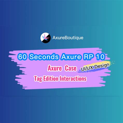 60 Seconds Axure Rp 10 Case Tag Edition Interactions Axureboutique