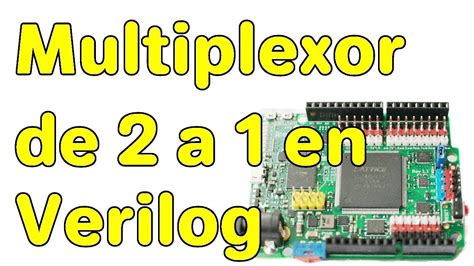 Descripción En Verilog De Un Multiplexor De 2 A 1 Youtube