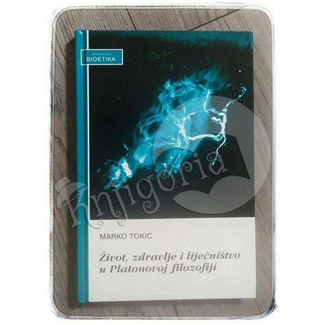 Život Zdravlje I LijeČniŠtvo U Platonovoj Filozofiji Marko Tokić