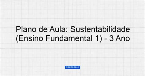 Plano De Aula Sustentabilidade Ensino Fundamental 1 3º Ano