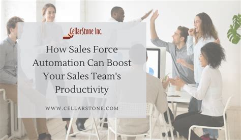 How Sales Force Automation Can Boost Your Sales Teams Productivity Cellarstone Inc