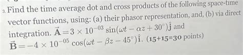 Solved 3 Find The Time Average Dot And Cross Products Of