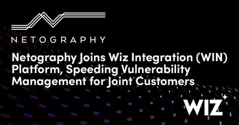 Netography Joins Wiz Integration Win Platform Speeding Vulnerability