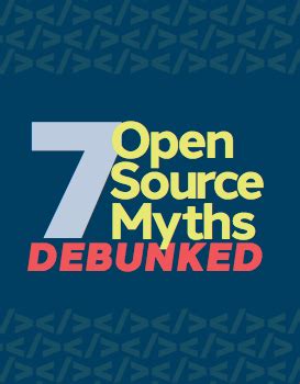 Open Source Myths Debunked Resources GovLoop