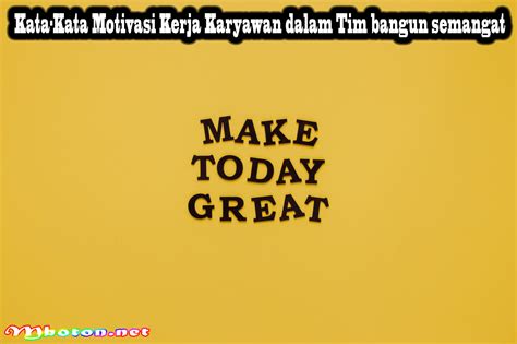 Kata Kata Motivasi Kerja Karyawan Dalam Tim Bangun Semangat Mboton