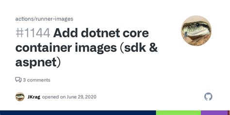 Add Dotnet Core Container Images Sdk And Aspnet · Issue 1144 · Actionsrunner Images · Github