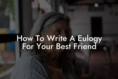 How To Write A Eulogy For Your Best Friend Eulogy Assistant