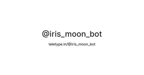 Iris Moon Bot — Teletype