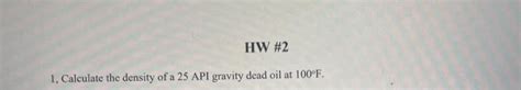Solved Calculate The Density Of A API Gravity Dead Oil Chegg Com