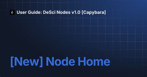 [new] node home user guide desci nodes v1 0 [capybara]