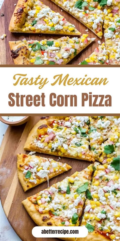 Tasty Mexican Street Corn Pizza Recipe Mexican Inspired Pizza