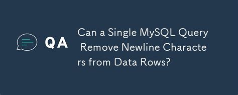 單一 mysql 查詢可以刪除資料行中的換行符嗎？ mysql教程 php中文網