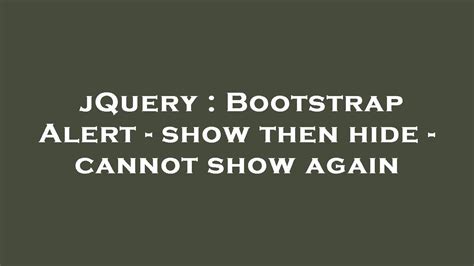 Jquery Bootstrap Alert Show Then Hide Cannot Show Again Youtube