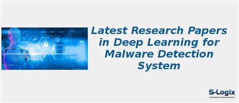 Top 50 Research Papers In Deep Learning For Malware Detection S Logix