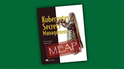 Kubernetes Secrets Management Alex Soto Bueno And Andrew Block