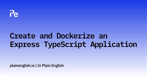 Create And Dockerize An Express Typescript Application