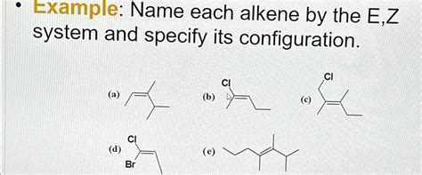 Solved Example Name Each Alkene By The E Z System And Chegg