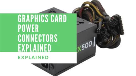 Graphics Card Power Connectors Explained GPUSpecs Com