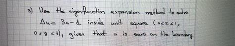 Solved 3 Use The Eigenfunction Expansion Method To Solve