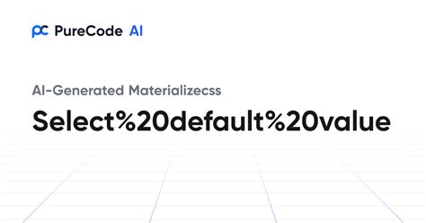 build great materializecss select 20default 20value components faster