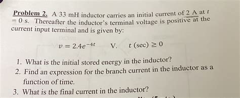 Solved Problem 2 ﻿a 33mh ﻿inductor Carries An Initial