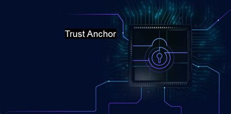 what is trust anchor securing digital transactions with protocols