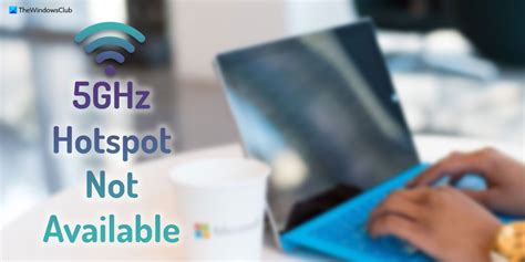 5ghz Hotspot Is Not Available In Windows 11 Trendradars