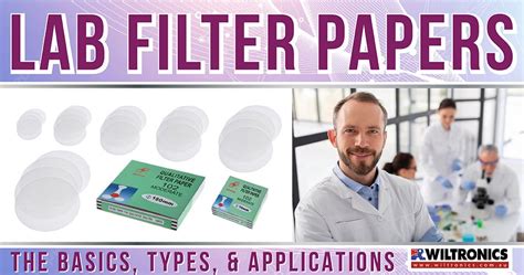 lab filter papers basics types and applications wiltronics