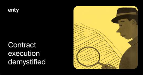 Contract Execution Demystified Contract Execution Demystified