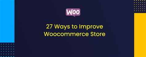27 Ways To Improve Woocommerce Store Wp Simple Hacks