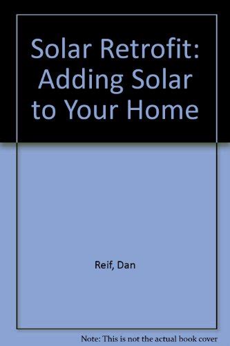 Solar Retrofit Adding Solar To Your Home Reif Dan 9780931790157