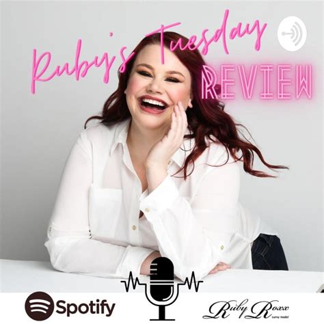 Rubys Tuesday Review Podcast Ruby Roxx Listen Notes