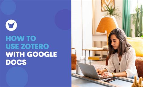 How To Use Zotero With Google Docs Wordable