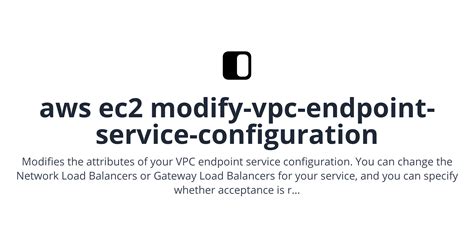 Aws Ec2 Modify Vpc Endpoint Service Configuration Fig