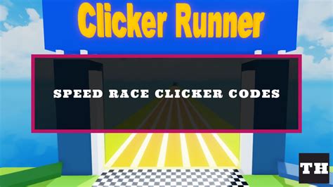 Speed Race Clicker Codes Try Hard Guides