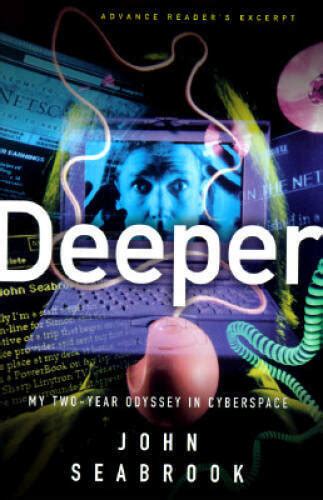 Deeper My Two Year Odyssey In Cyberspace Hardcover By Seabrook John Good 9780684801759 Ebay