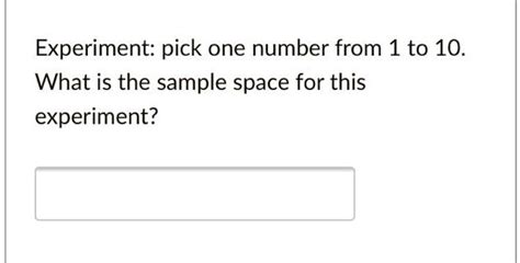 solved experiment pick one number from 1 to 10 what is the sample