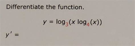 solved differentiate the function y log3 log x y
