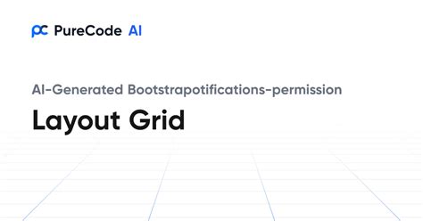 Build Great Bootstrapotifications Permission Layout Grid Components Faster Using Ai Tools